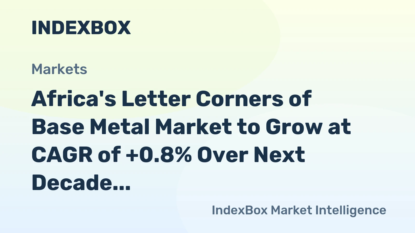 Africa's Letter Corners of Base Metal Market to Grow at CAGR of +0.8% Over Next Decade
