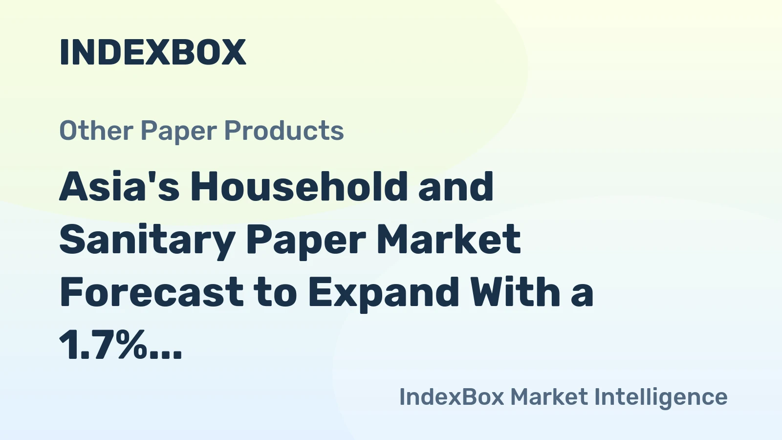 Asia's Household and Sanitary Paper Market Forecast to Expand With a 1.7% CAGR