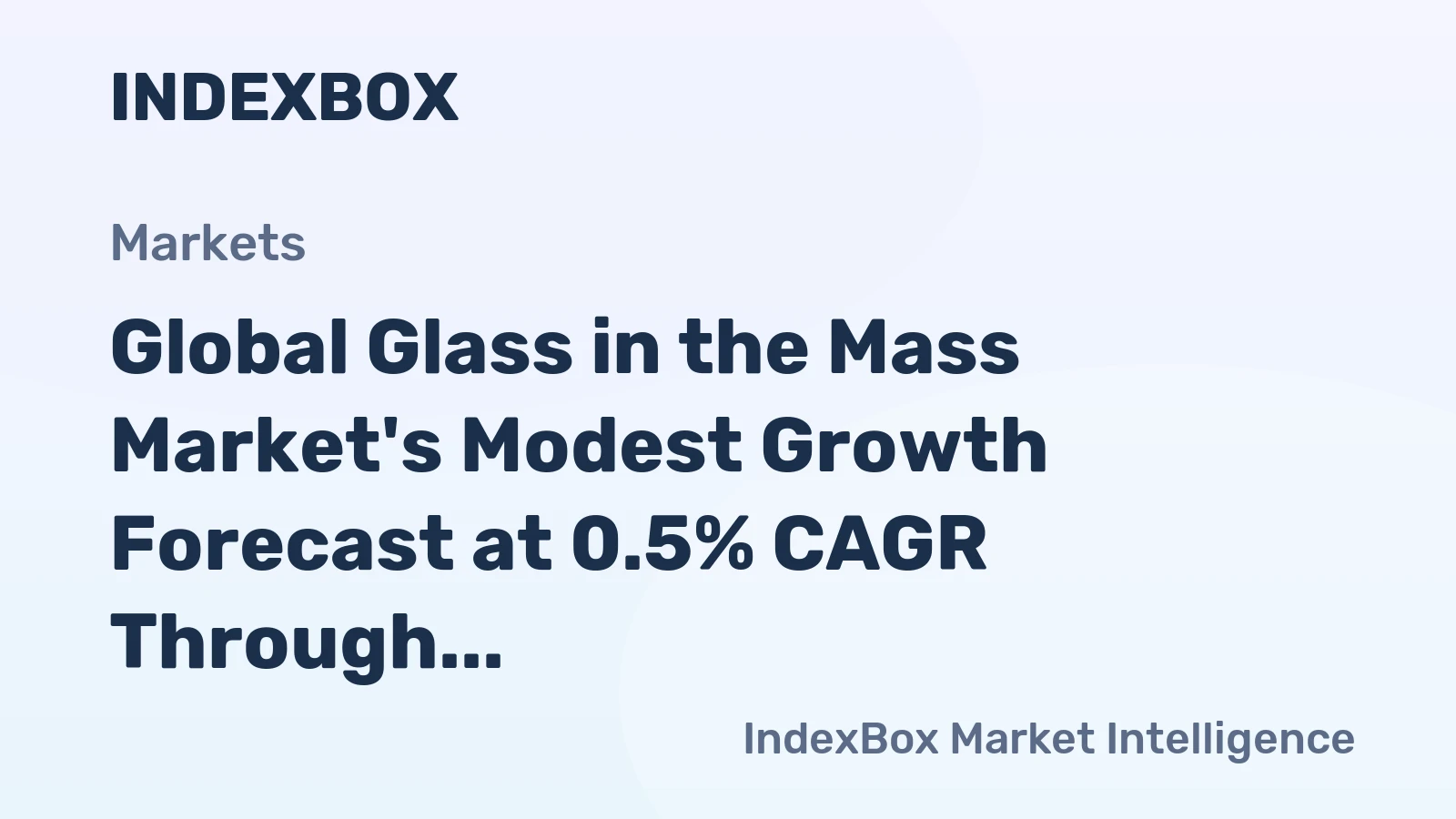 Global Glass in the Mass Market's Modest Growth Forecast at 0.5% CAGR Through 2035