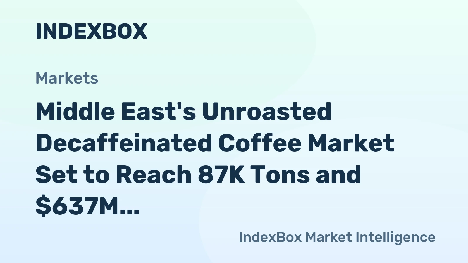 Middle East's Unroasted Decaffeinated Coffee Market Set to Reach 87K Tons and $637M