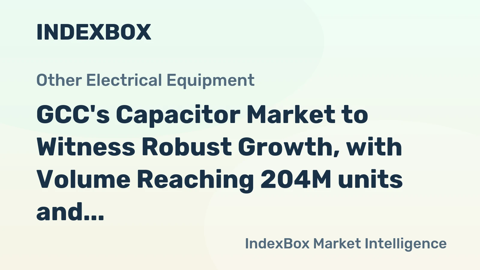 GCC's Capacitor Market to Witness Robust Growth, with Volume Reaching 204M units and Value Reaching $18.2B by 2035