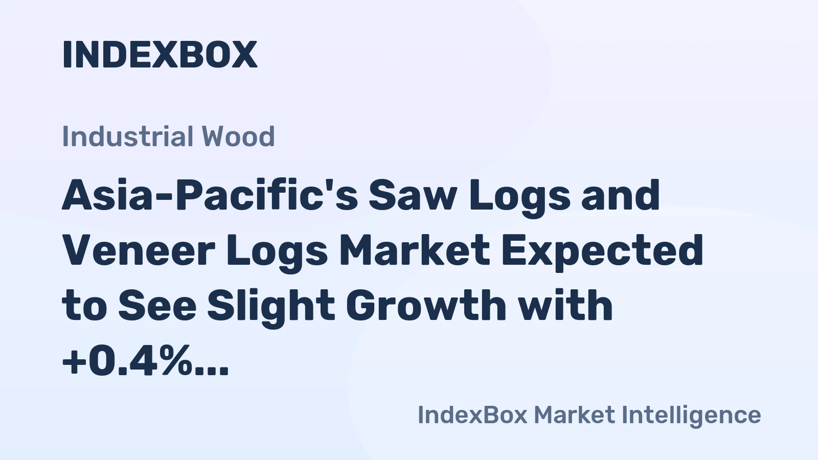 Asia-Pacific's Saw Logs and Veneer Logs Market Expected to See Slight Growth with +0.4% CAGR