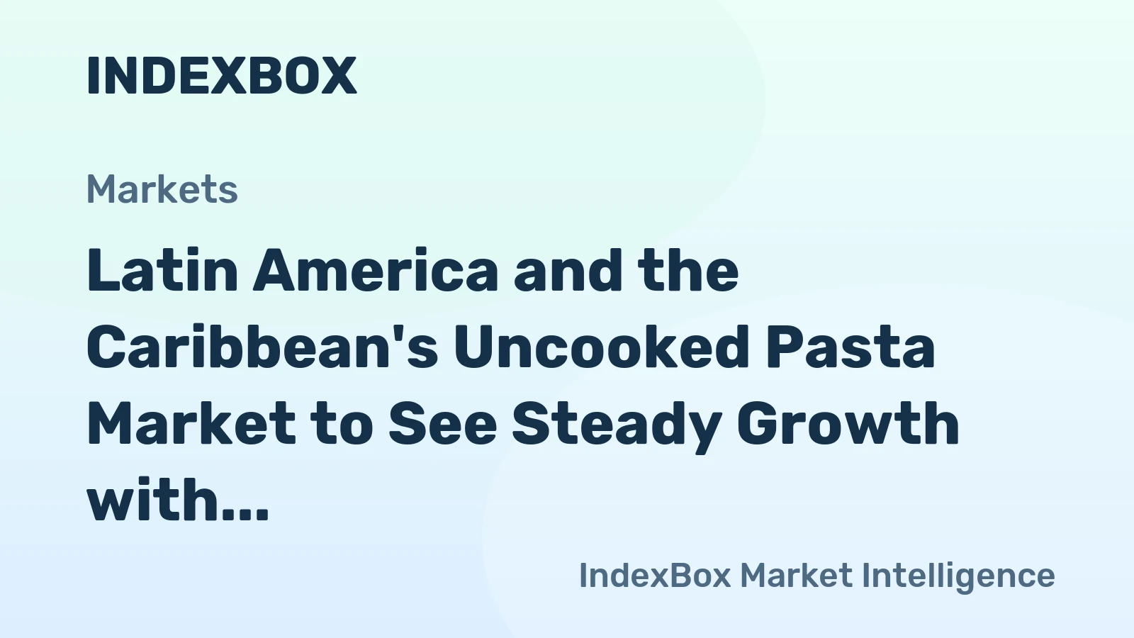 Latin America and the Caribbean's Uncooked Pasta Market to See Steady Growth with a +1.2% CAGR