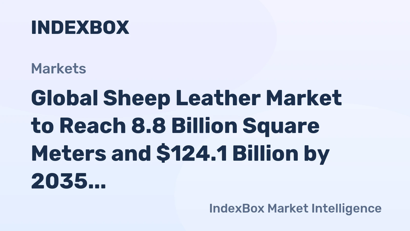 Global Sheep Leather Market to Reach 8.8 Billion Square Meters and $124.1 Billion by 2035