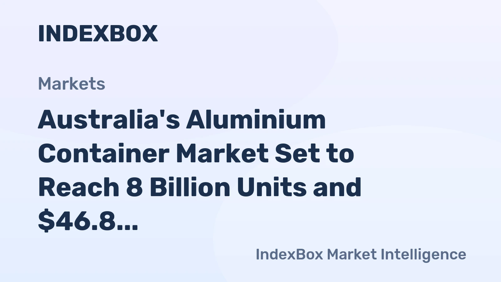 Australia's Aluminium Container Market Set to Reach 8 Billion Units and $46.8 Billion in Value by 2035