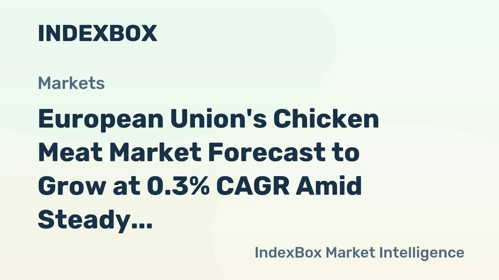 European Union's Chicken Meat Market Forecast to Grow at 0.3% CAGR Amid Steady Demand