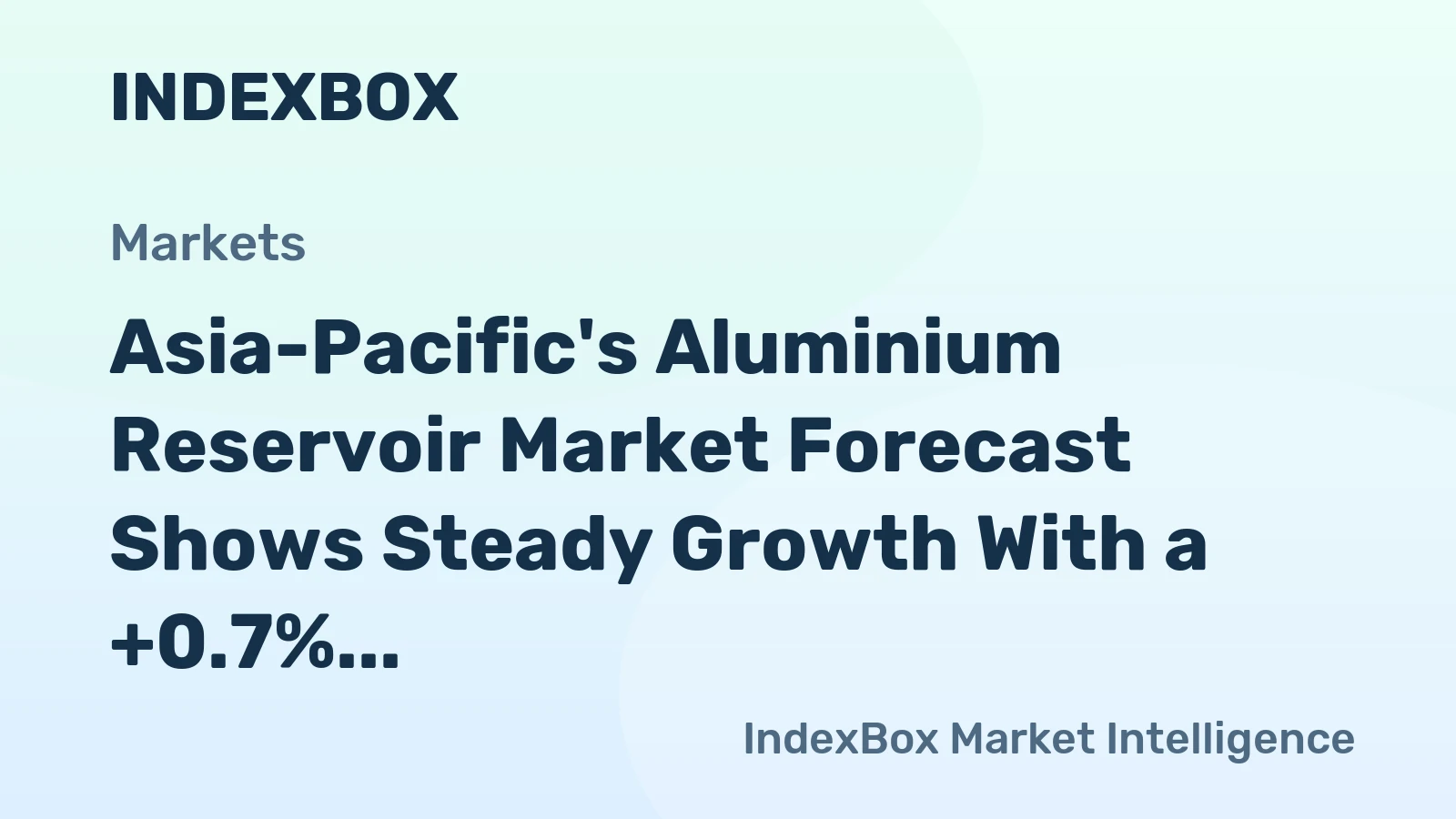 Asia-Pacific's Aluminium Reservoir Market Forecast Shows Steady Growth With a +0.7% CAGR in Value