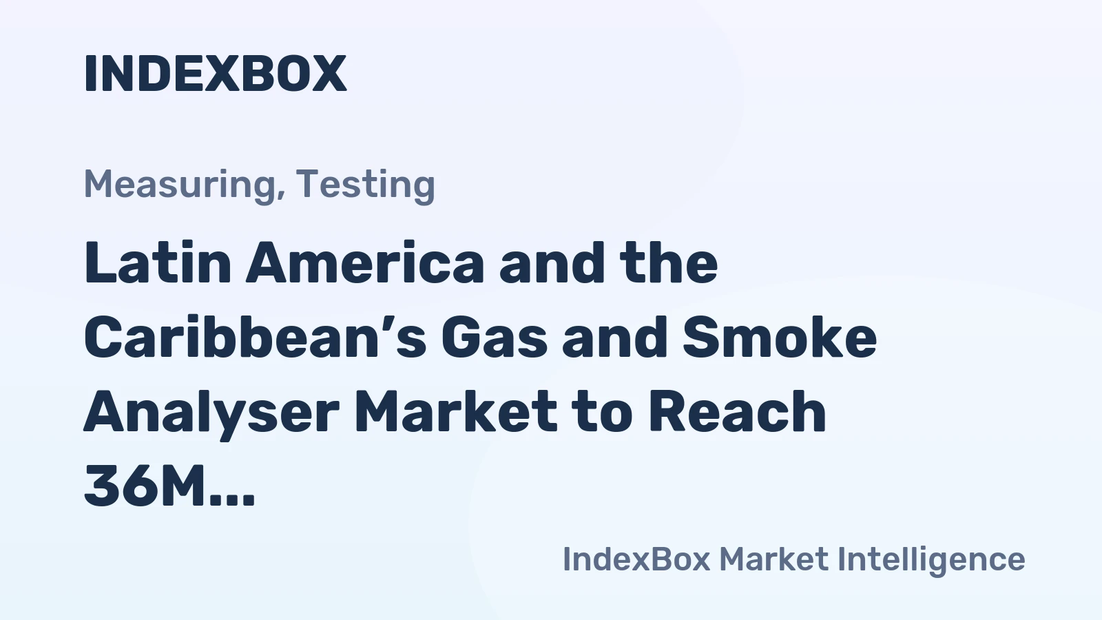 Latin America and the Caribbean’s Gas and Smoke Analyser Market to Reach 36M Units Valued at $3.4B by 2035