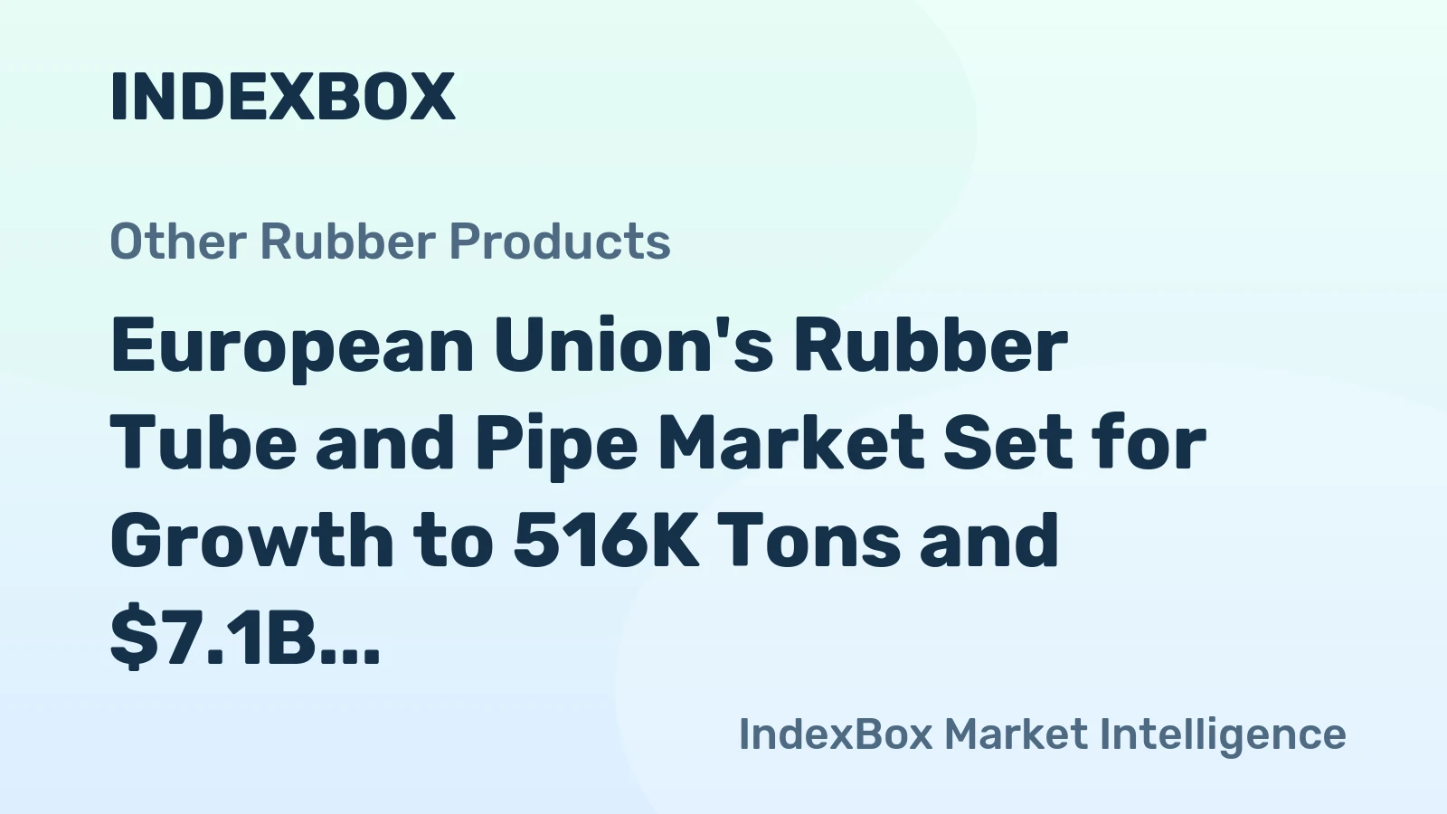 European Union's Rubber Tube and Pipe Market Set for Growth to 516K Tons and $7.1B by 2035