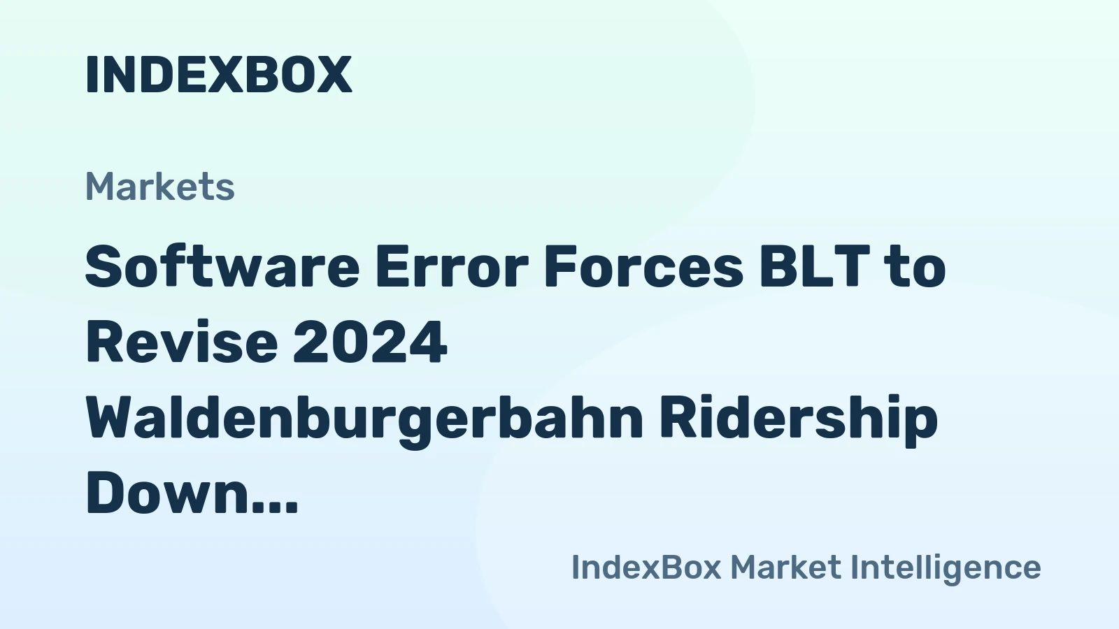 Software Error Forces BLT to Revise 2024 Waldenburgerbahn Ridership Down by 300,000