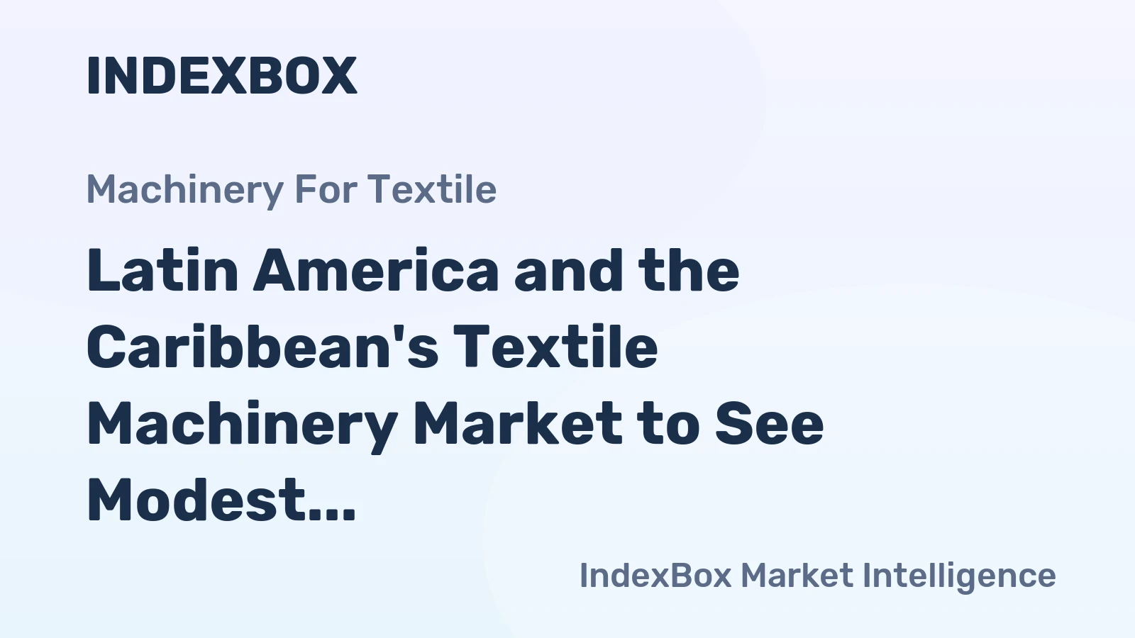 Latin America and the Caribbean's Textile Machinery Market to See Modest Volume Growth With a +0.8% CAGR Through 2035