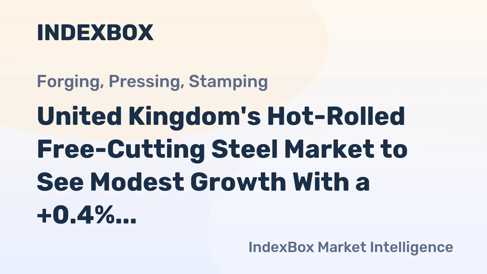 United Kingdom's Hot-Rolled Free-Cutting Steel Market to See Modest Growth With a +0.4% CAGR in Value