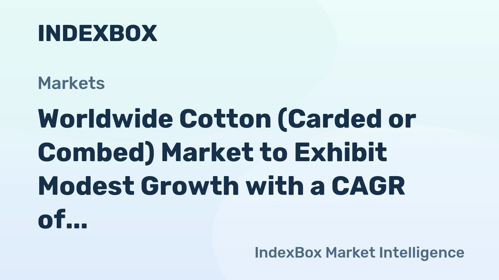 Worldwide Cotton (Carded or Combed) Market to Exhibit Modest Growth with a CAGR of +1.2% from 2024 to 2035