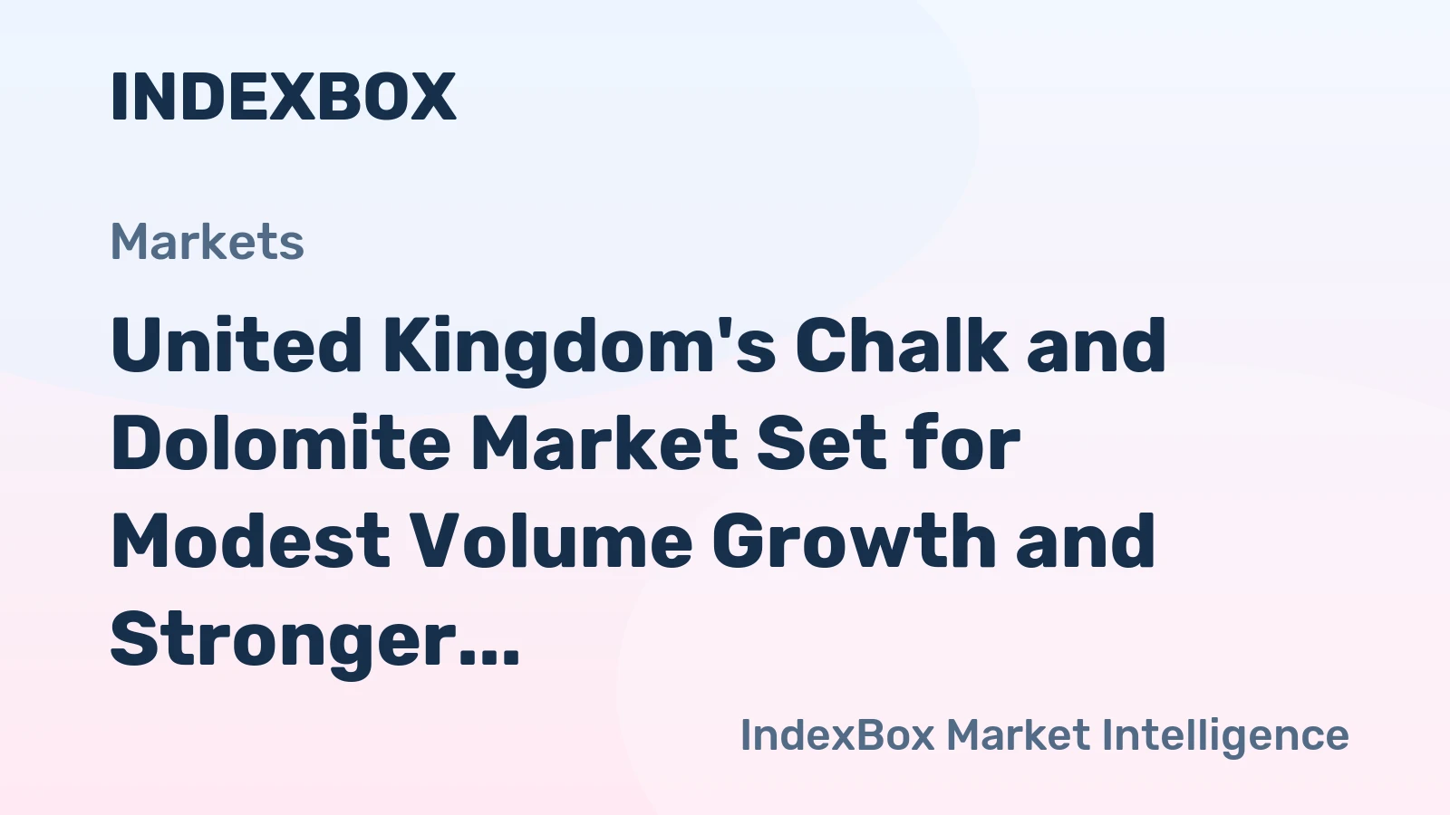 United Kingdom's Chalk and Dolomite Market Set for Modest Volume Growth and Stronger Value Increase