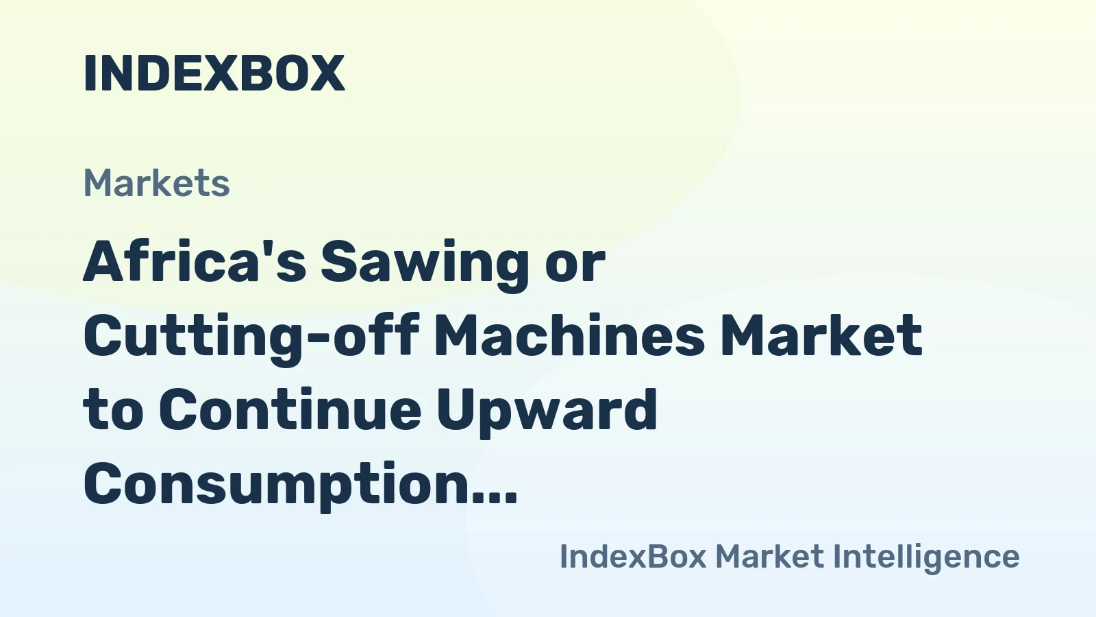 Africa's Sawing or Cutting-off Machines Market to Continue Upward Consumption Trend with +1.1% CAGR