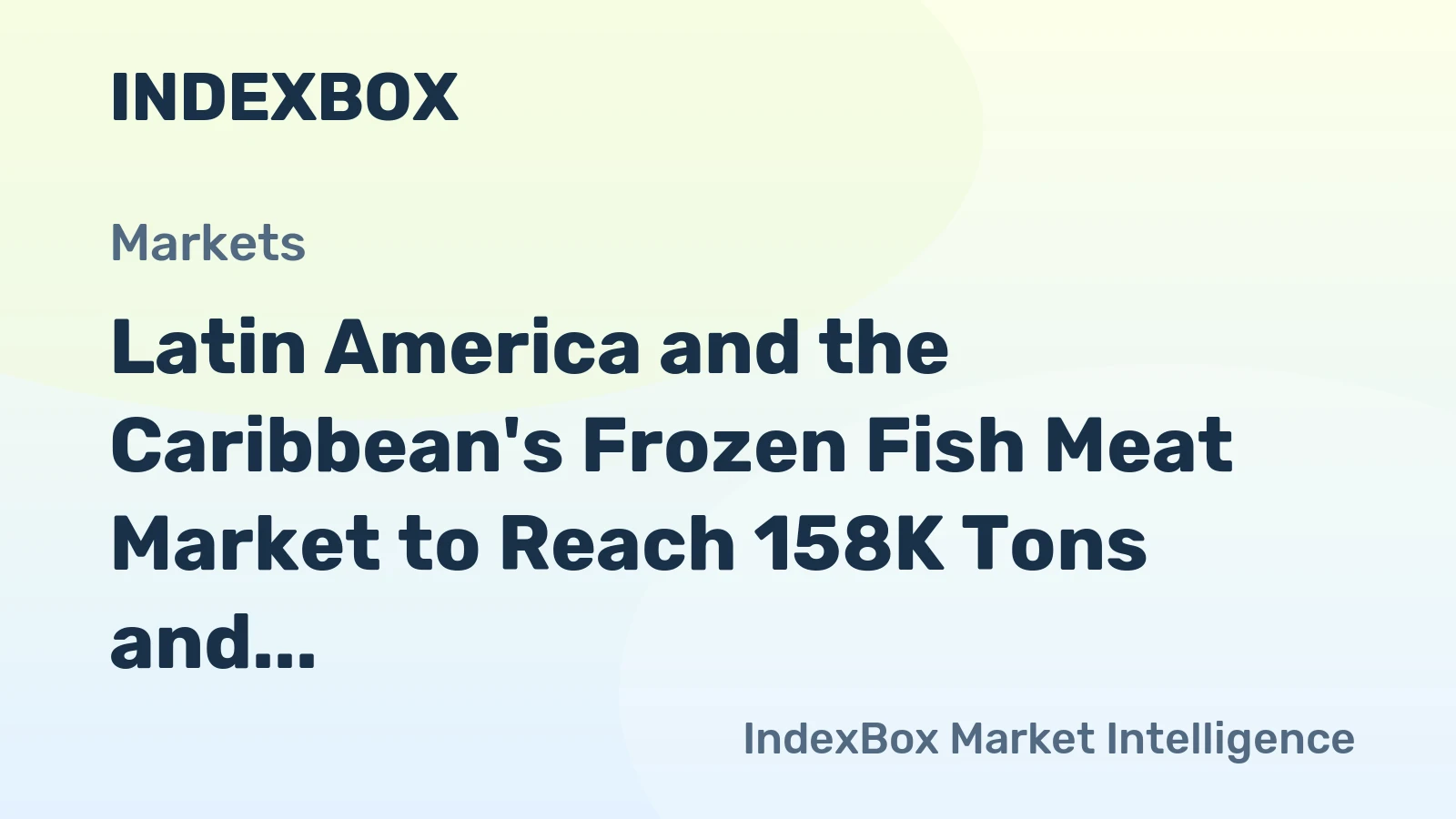 Latin America and the Caribbean's Frozen Fish Meat Market to Reach 158K Tons and $1.2 Billion