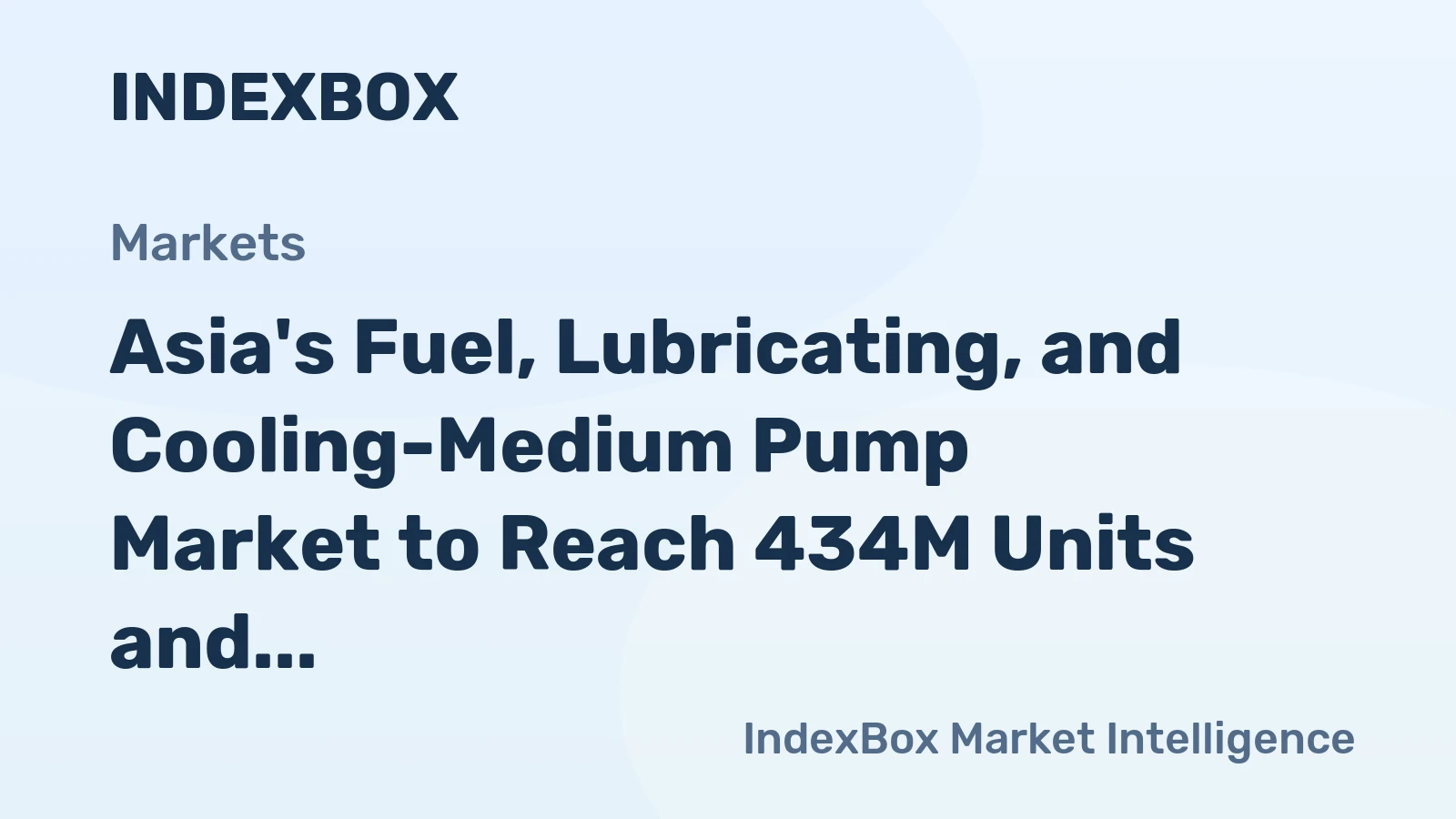 Asia's Fuel, Lubricating, and Cooling-Medium Pump Market to Reach 434M Units and $10.4B by 2035