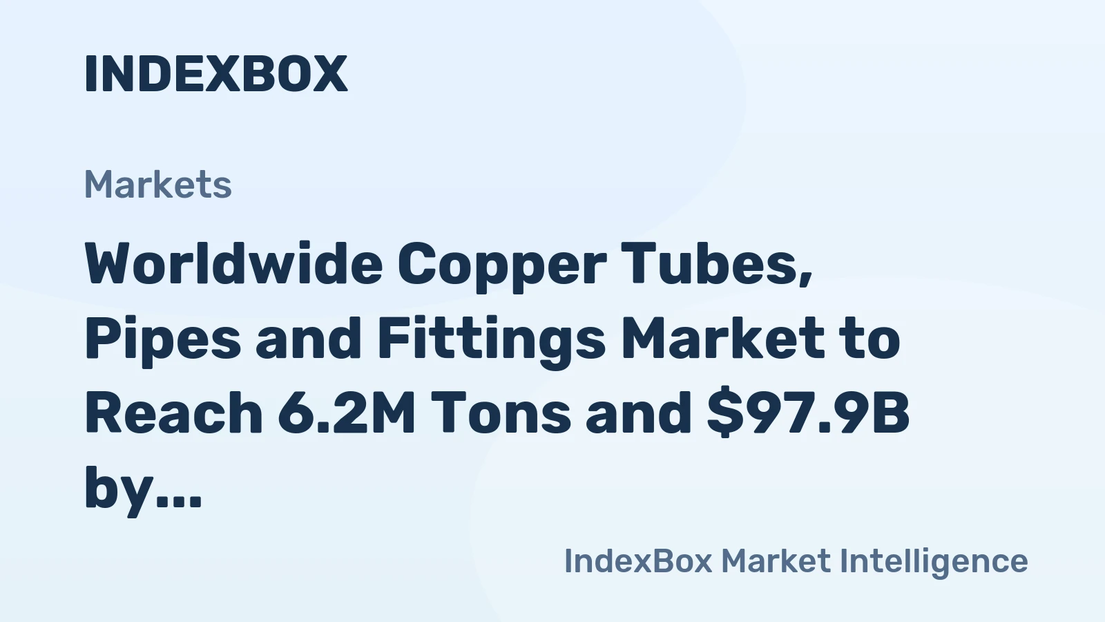 Worldwide Copper Tubes, Pipes and Fittings Market to Reach 6.2M Tons and $97.9B by 2035