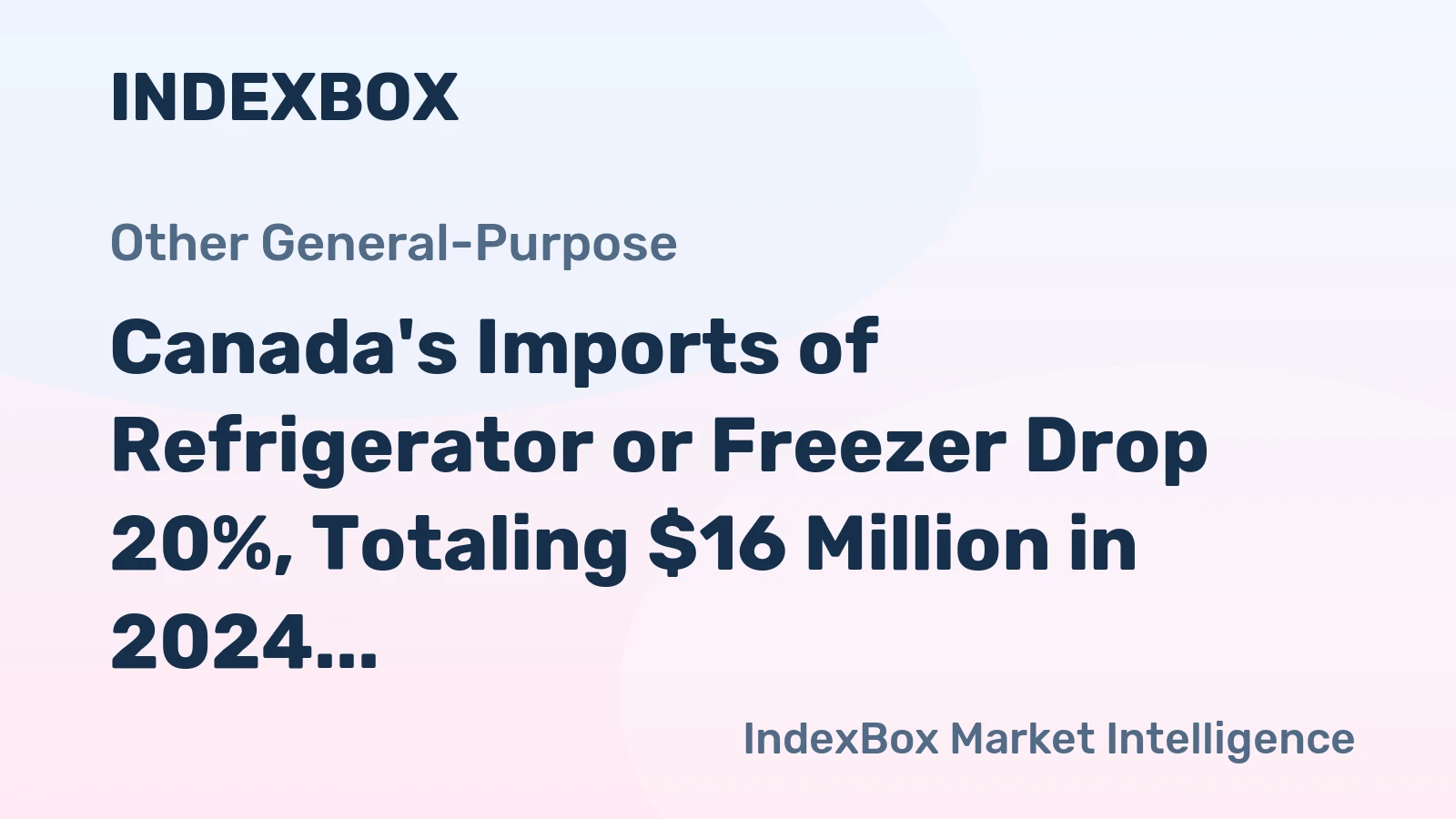 Canada's Imports of Refrigerator or Freezer Drop 20%, Totaling $16 Million in 2024
