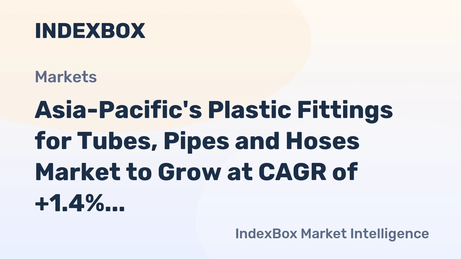 Asia-Pacific's Plastic Fittings for Tubes, Pipes and Hoses Market to Grow at CAGR of +1.4% by 2035