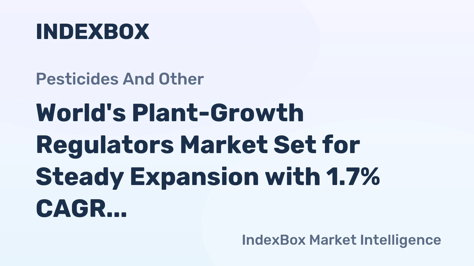 World's Plant-Growth Regulators Market Set for Steady Expansion with 1.7% CAGR in Value
