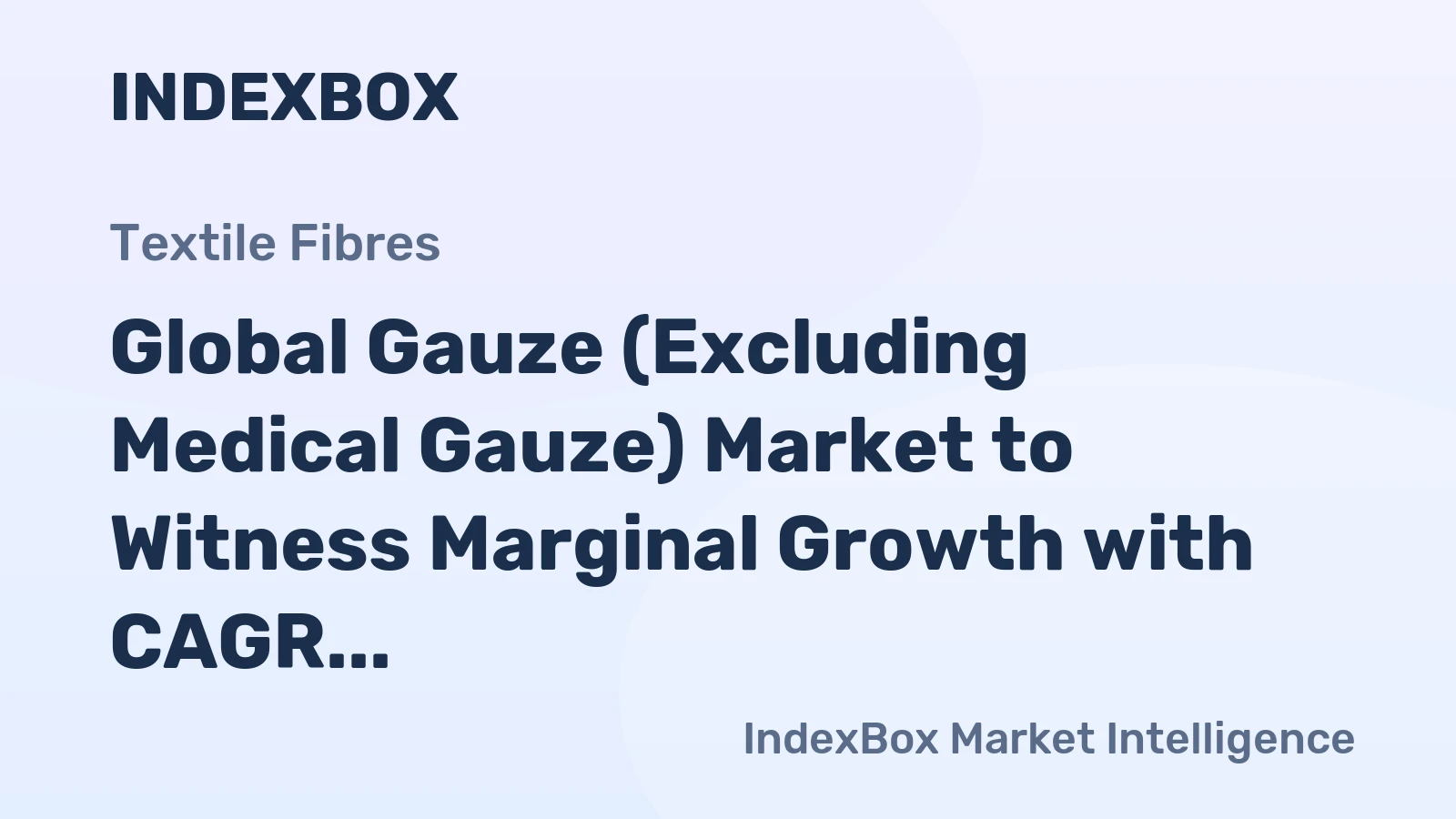 Global Gauze (Excluding Medical Gauze) Market to Witness Marginal Growth with CAGR of +0.4% from 2024 to 2035