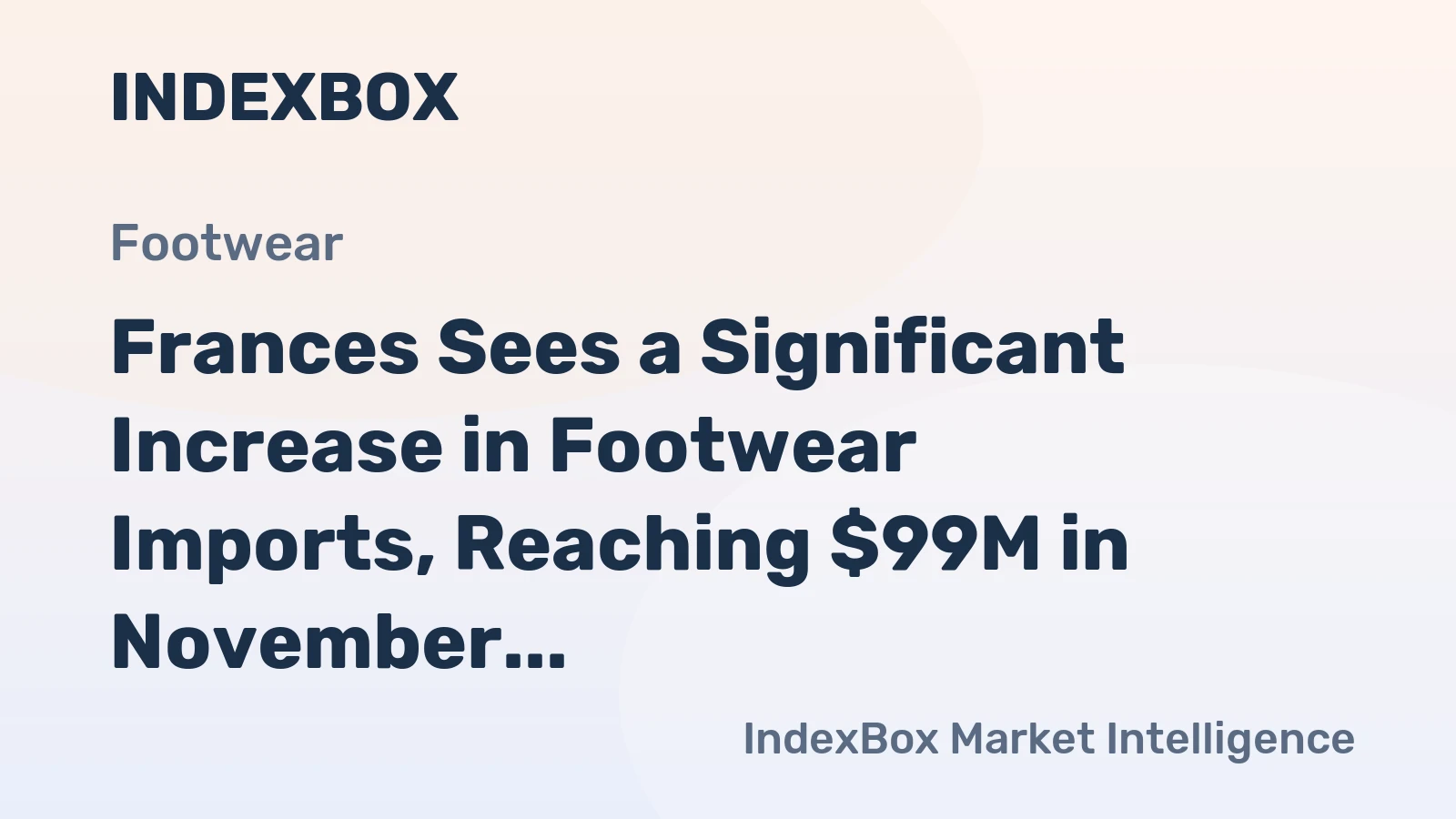 Frances Sees a Significant Increase in Footwear Imports, Reaching $99M in November 2023