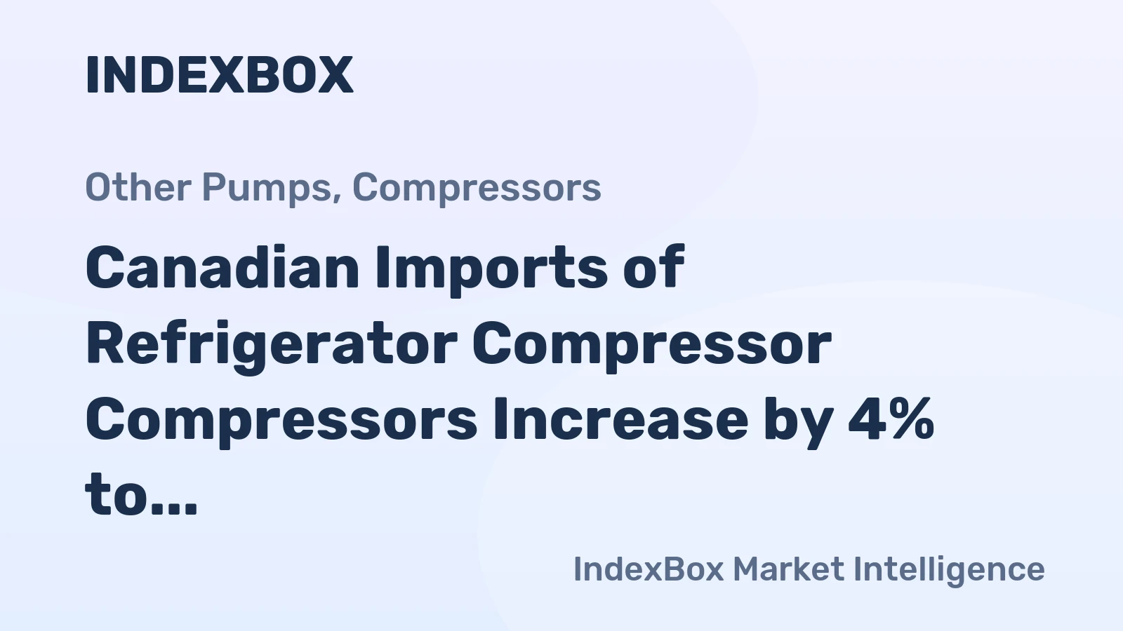 Canadian Imports of Refrigerator Compressor Compressors Increase by 4% to $32M in June 2023
