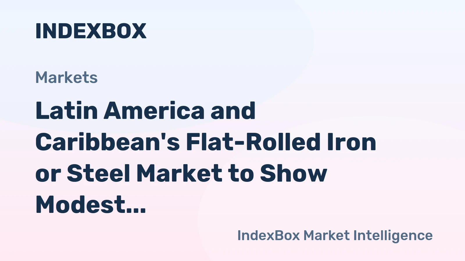 Latin America and Caribbean's Flat-Rolled Iron or Steel Market to Show Modest Growth with +0.9% CAGR from 2024 to 2035