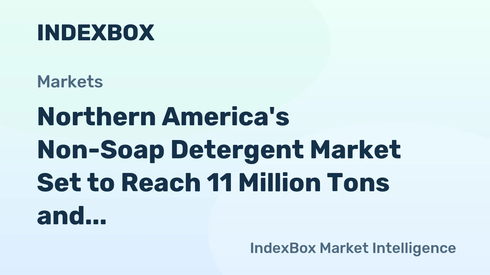 Northern America's Non-Soap Detergent Market Set to Reach 11 Million Tons and $25.2 Billion