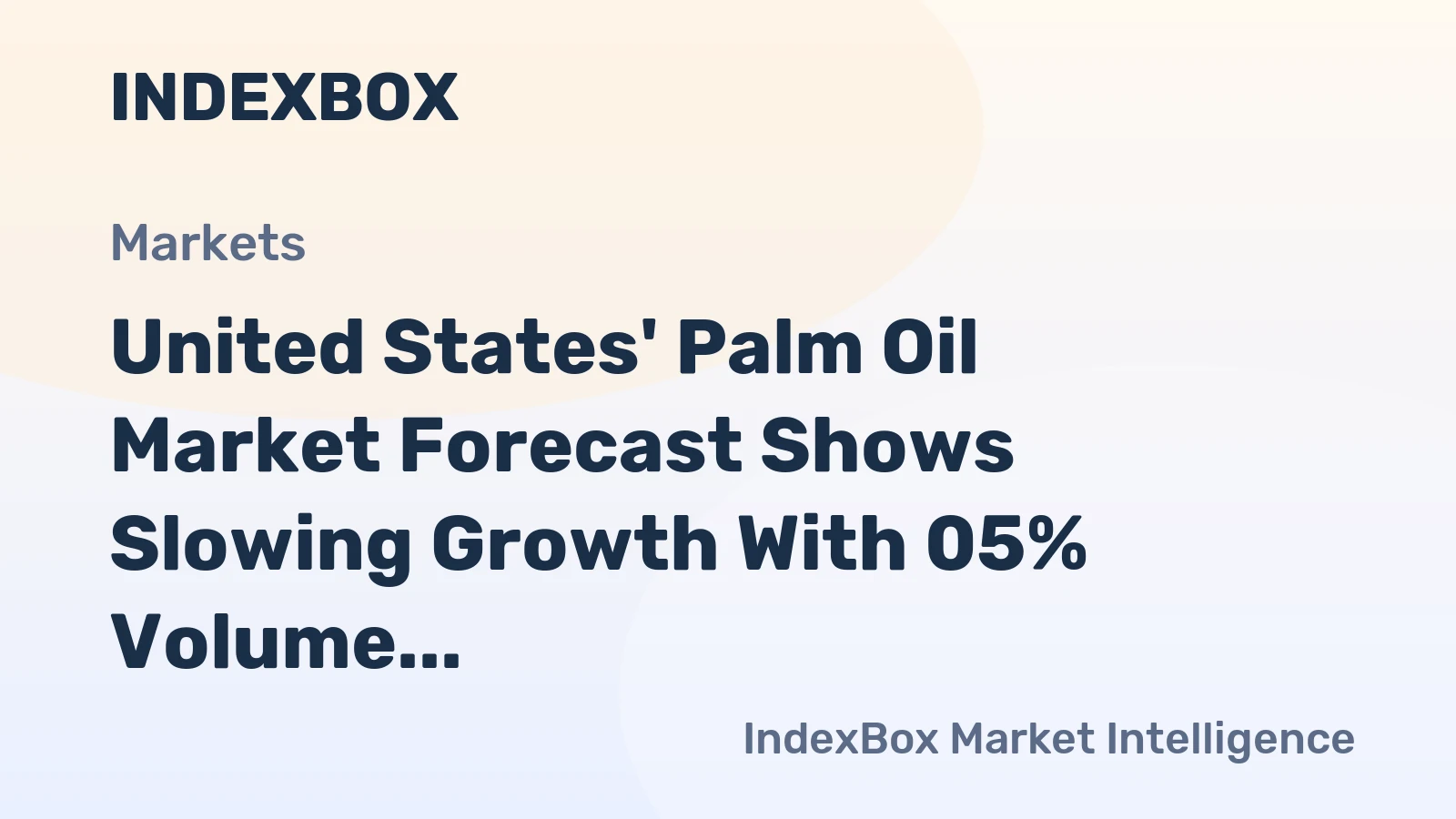 United States' Palm Oil Market Forecast Shows Slowing Growth With 05% Volume CAGR Through 2035