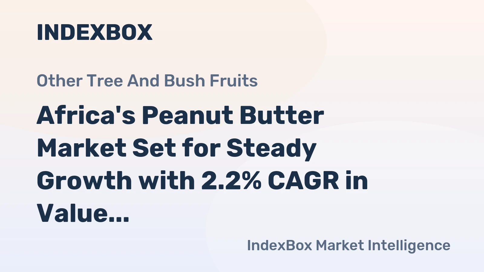 Africa's Peanut Butter Market Set for Steady Growth with 2.2% CAGR in Value