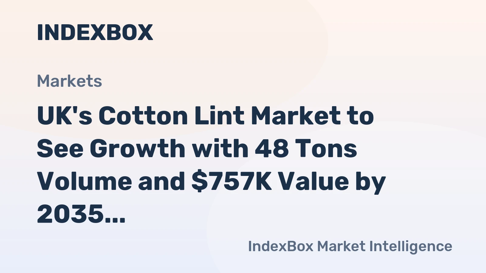 UK's Cotton Lint Market to See Growth with 48 Tons Volume and $757K Value by 2035