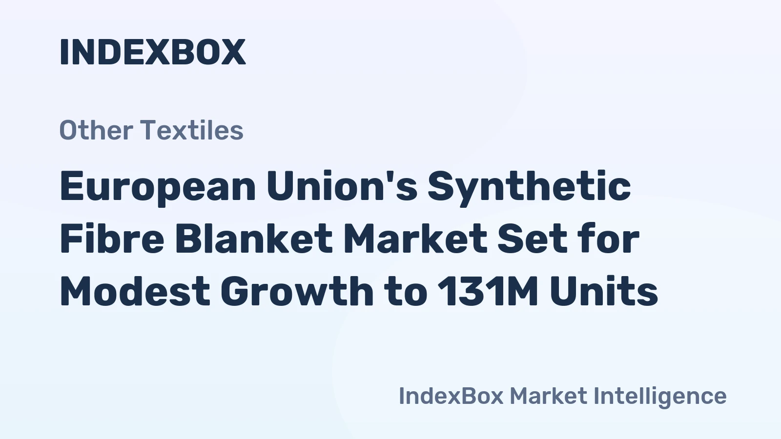 European Union's Synthetic Fibre Blanket Market Set for Modest Growth to 131M Units