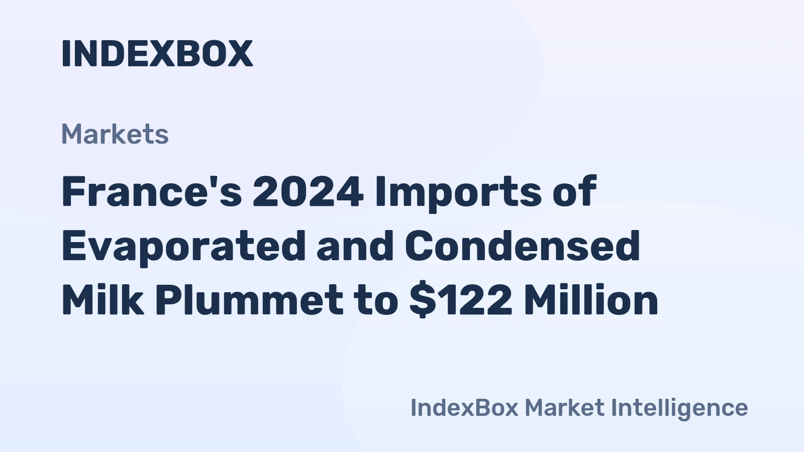France's 2024 Imports of Evaporated and Condensed Milk Plummet to $122 Million