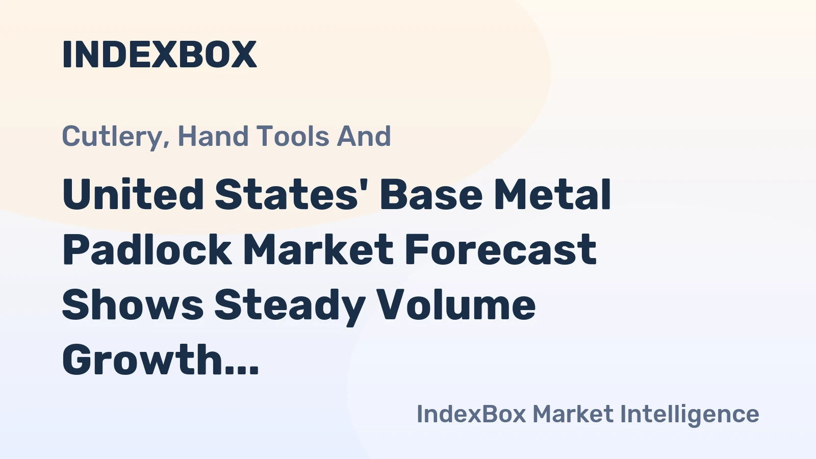 United States' Base Metal Padlock Market Forecast Shows Steady Volume Growth and Rising Value