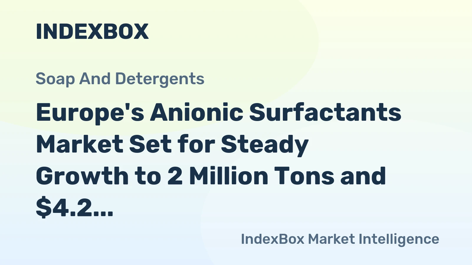 Europe's Anionic Surfactants Market Set for Steady Growth to 2 Million Tons and $4.2 Billion