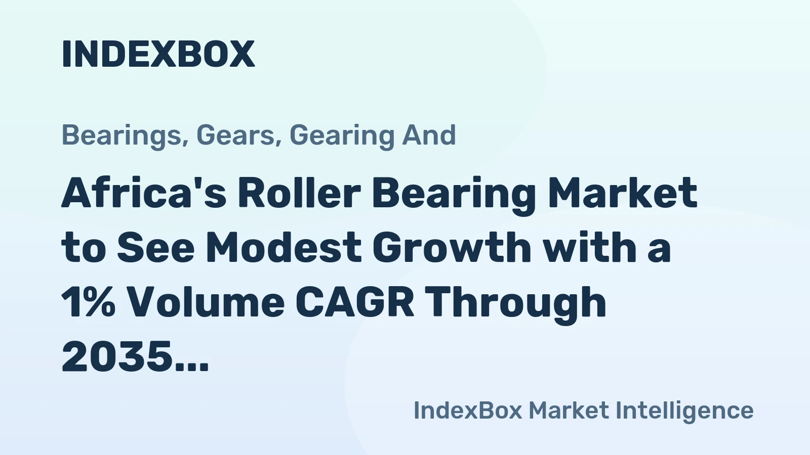Africa's Roller Bearing Market to See Modest Growth with a 1% Volume CAGR Through 2035
