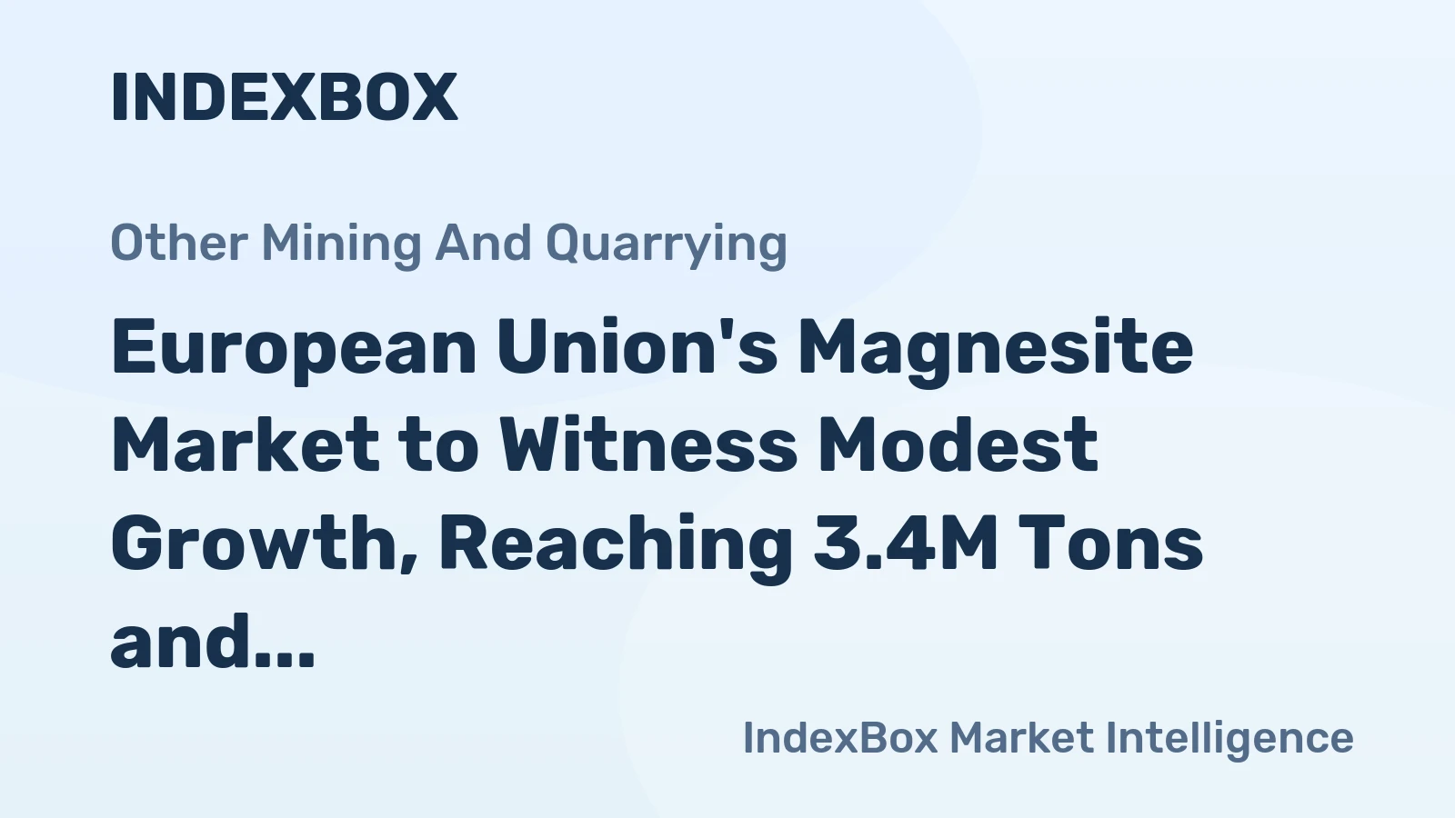 European Union's Magnesite Market to Witness Modest Growth, Reaching 3.4M Tons and $1.4B by 2035