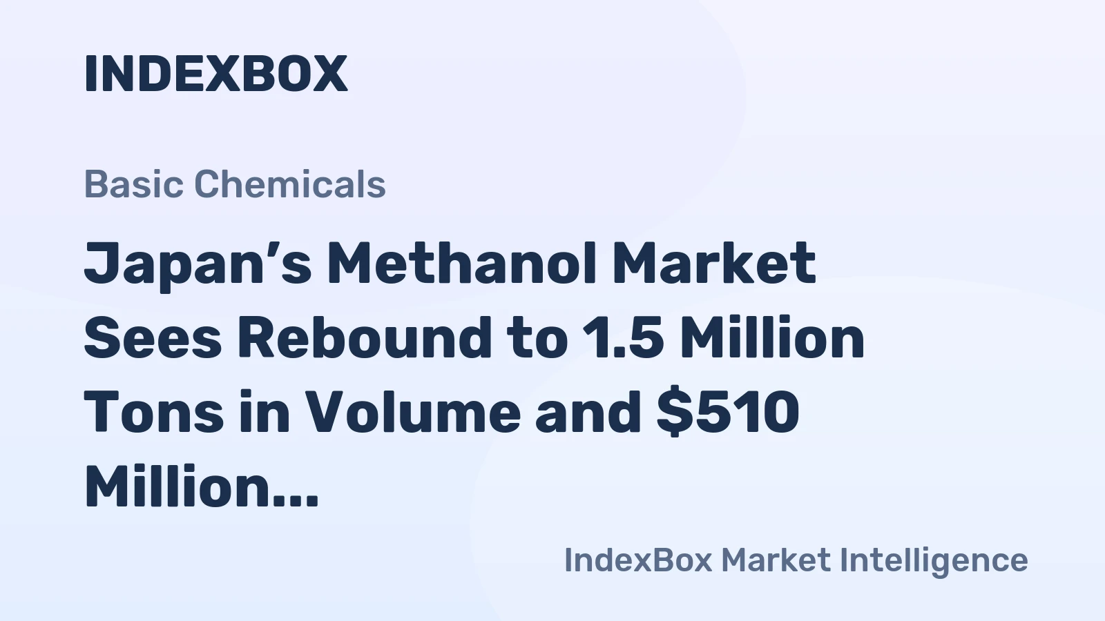 Japan’s Methanol Market Sees Rebound to 1.5 Million Tons in Volume and $510 Million in Value