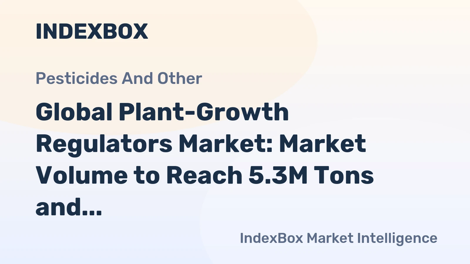 Global Plant-Growth Regulators Market: Market Volume to Reach 5.3M Tons and Market Value to Hit $40.9B by 2035
