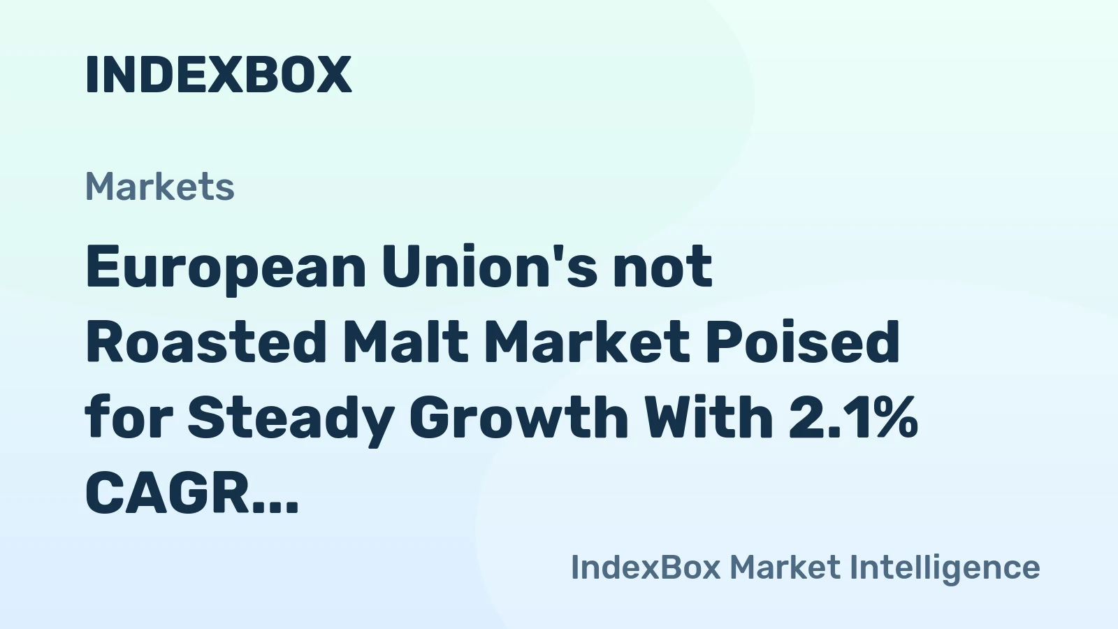 European Union's not Roasted Malt Market Poised for Steady Growth With 2.1% CAGR in Value
