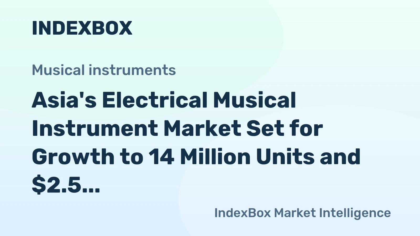 Asia's Electrical Musical Instrument Market Set for Growth to 14 Million Units and $2.5 Billion Value