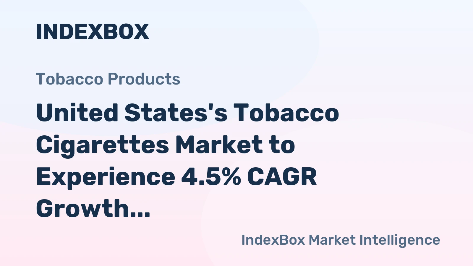 United States's Tobacco Cigarettes Market to Experience 4.5% CAGR Growth from 2024 to 2035, Reaching $45.1B Value