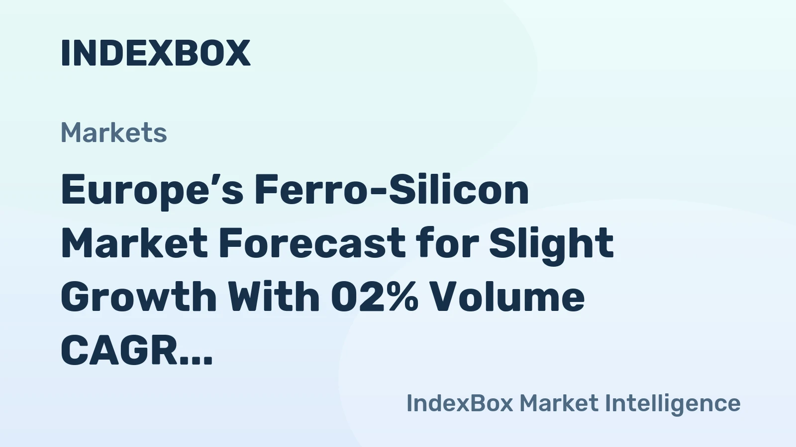 Europe’s Ferro-Silicon Market Forecast for Slight Growth With 02% Volume CAGR Through 2035