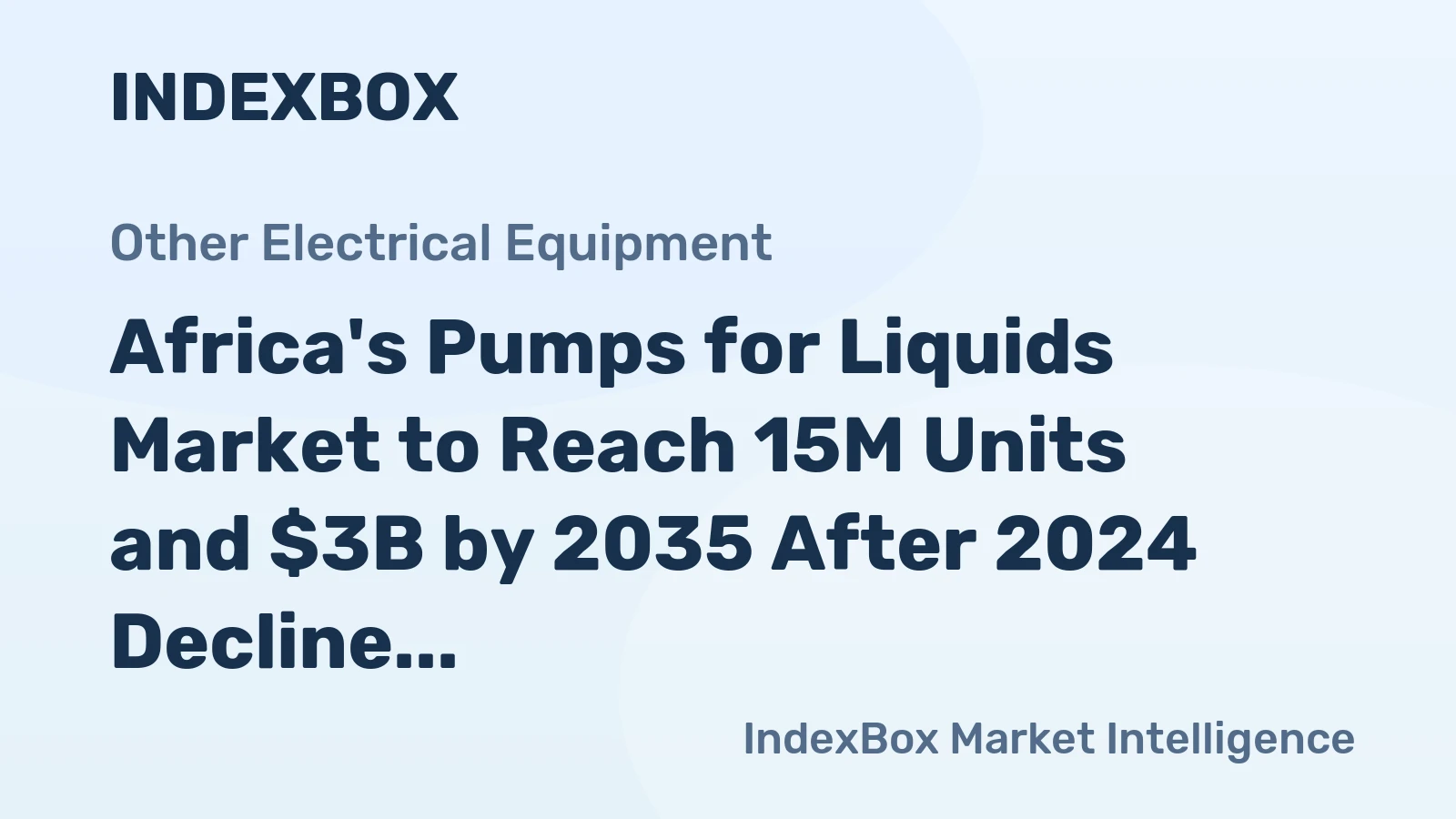 Africa's Pumps for Liquids Market to Reach 15M Units and $3B by 2035 After 2024 Decline