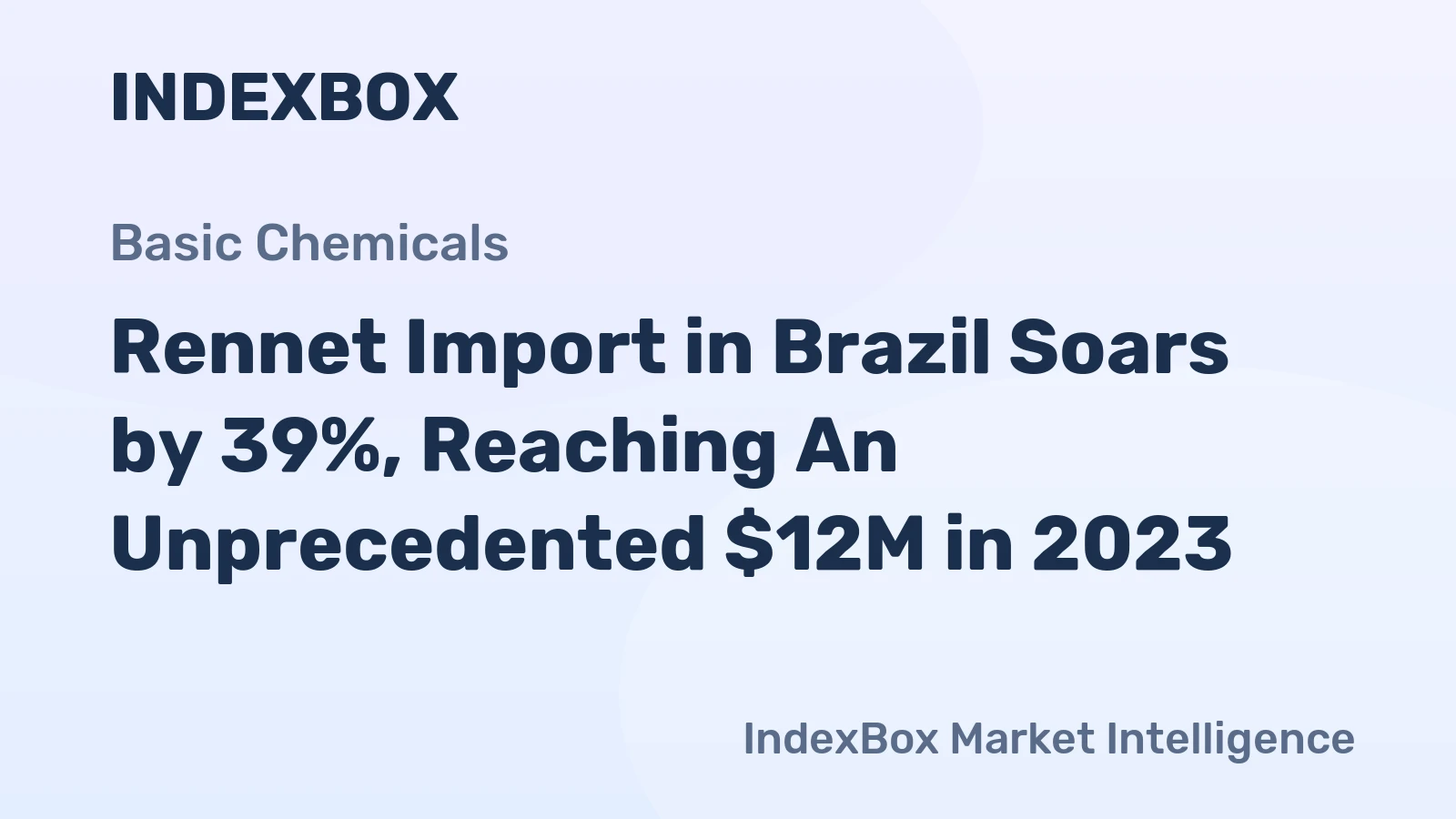 Rennet Import in Brazil Soars by 39%, Reaching An Unprecedented $12M in 2023