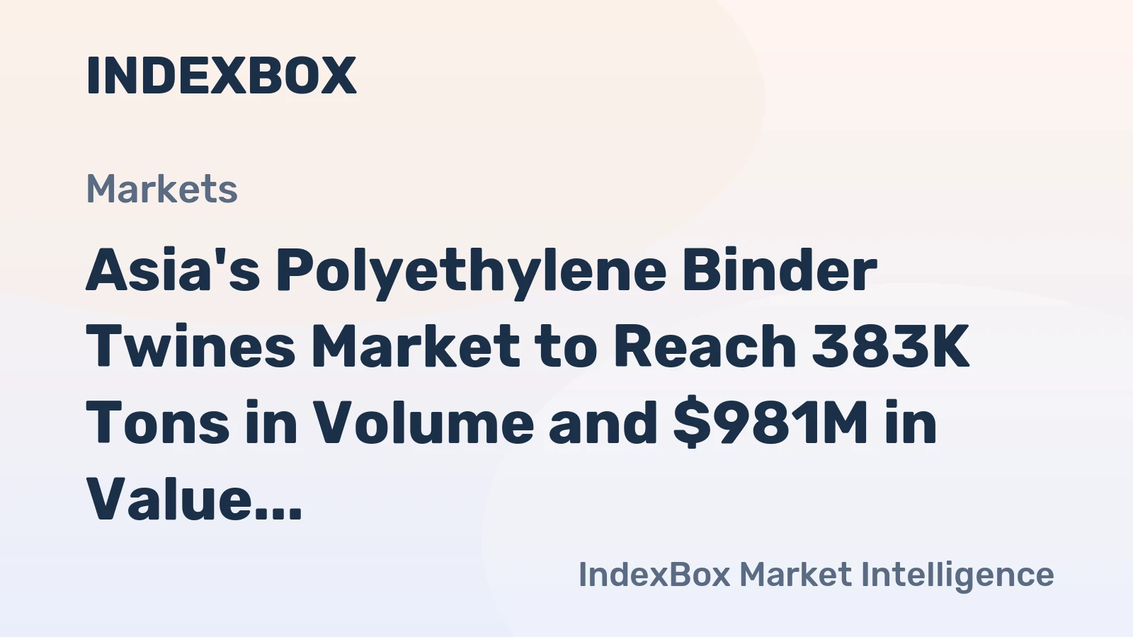 Asia's Polyethylene Binder Twines Market to Reach 383K Tons in Volume and $981M in Value by 2035