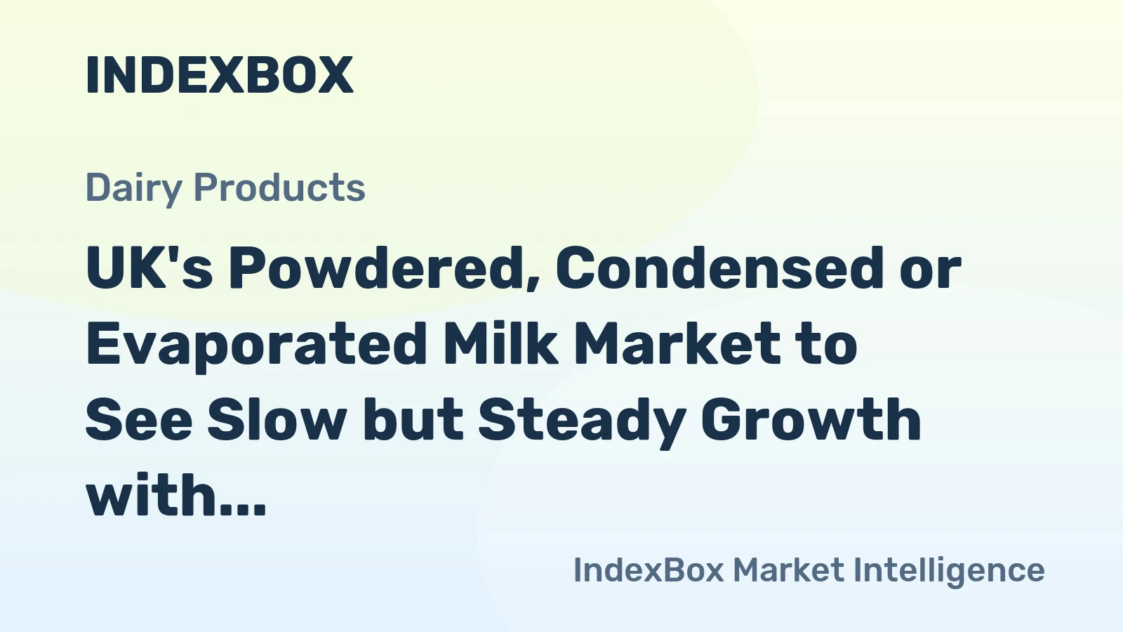 UK's Powdered, Condensed or Evaporated Milk Market to See Slow but Steady Growth with CAGR of +0.4%