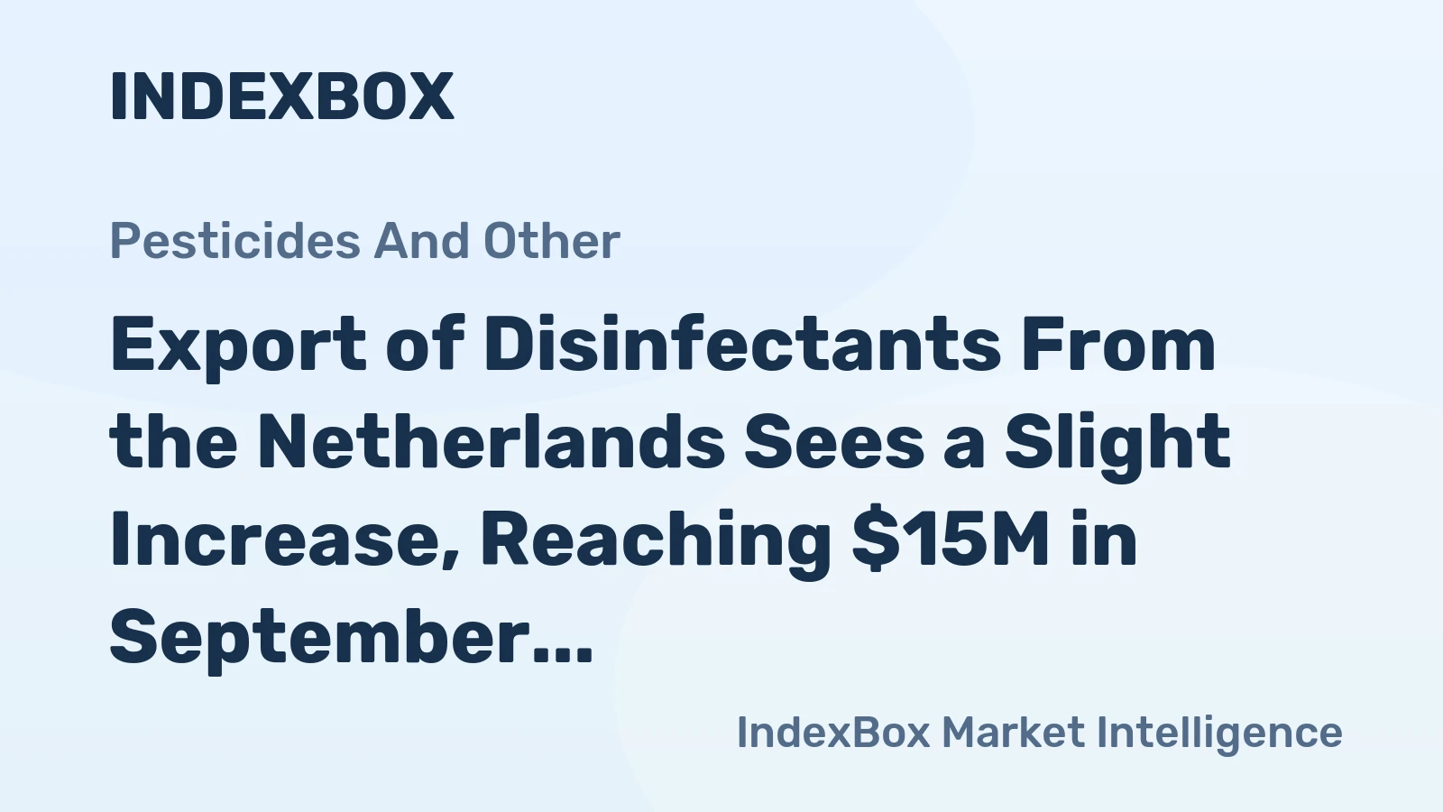 Export of Disinfectants From the Netherlands Sees a Slight Increase, Reaching $15M in September 2023.